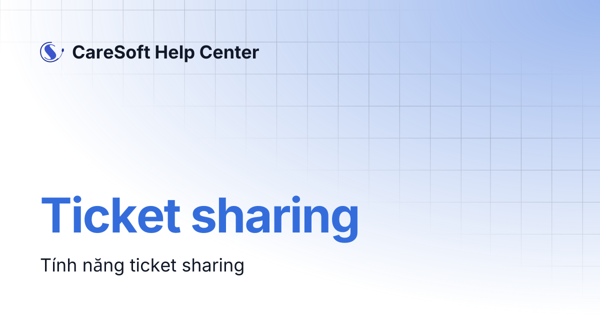 Ticket sharing | CareSoft Help Center