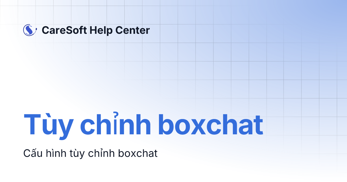 Tùy chỉnh boxchat | CareSoft Help Center