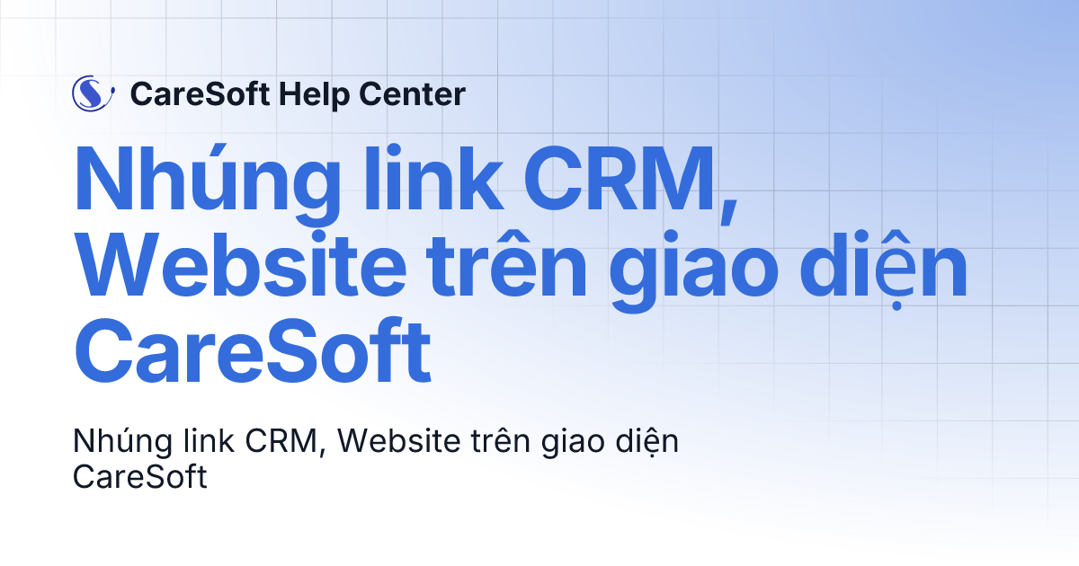 Nhúng link CRM, Website trên giao diện CareSoft | CareSoft Help Center