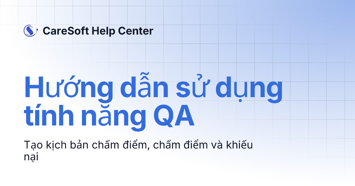 Hướng dẫn sử dụng tính năng QA | CareSoft Help Center