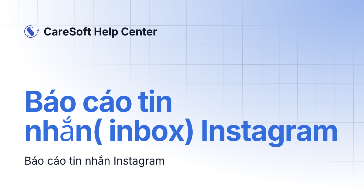 Báo cáo tin nhắn( inbox) Instagram | CareSoft Help Center