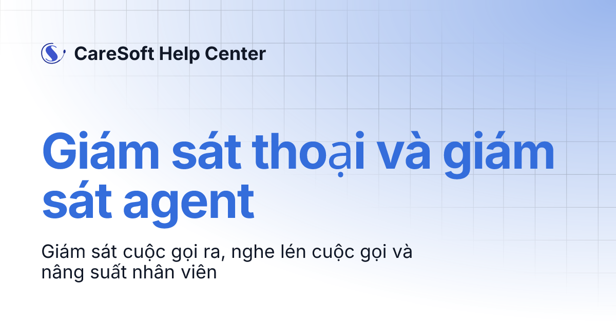 Giám sát thoại và giám sát agent | CareSoft Help Center